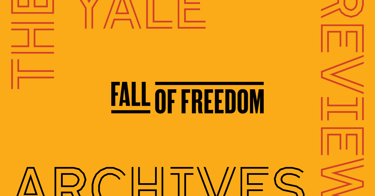 The Yale Review | Fall of Freedom